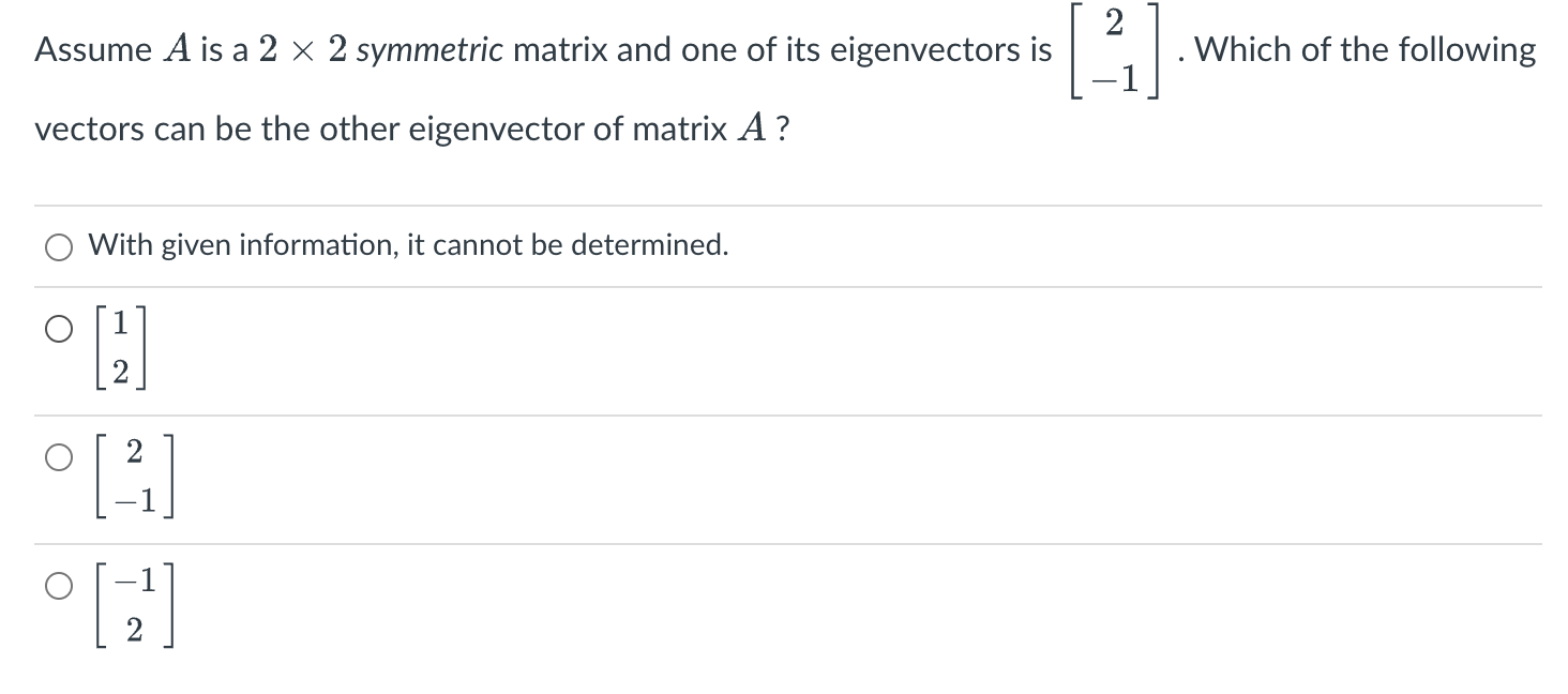 Solved Assume A is a 2×2 symmetric matrix and one of its | Chegg.com