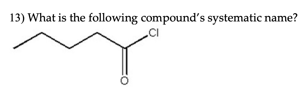 Solved 13) What is the following compound's systematic name? | Chegg.com