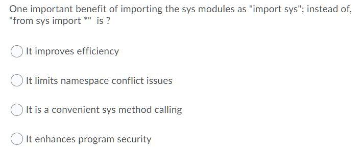 Solved One important benefit of importing the sys modules as | Chegg.com