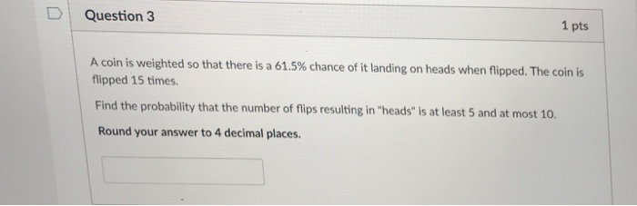 Solved Question 1 1 pts A coin is weighted so that there is | Chegg.com