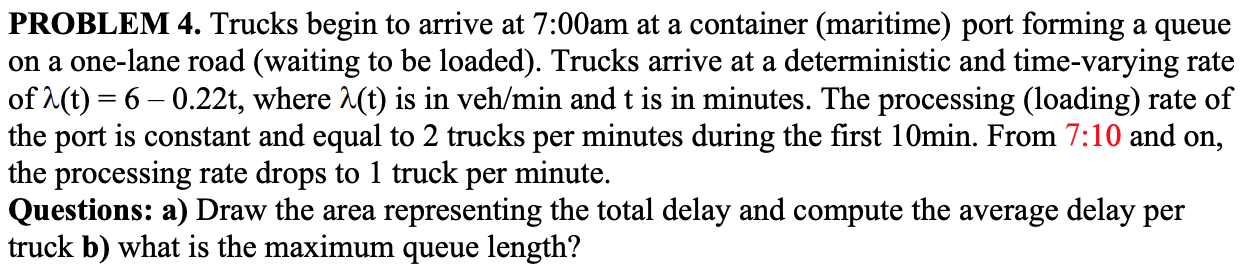 Solved PROBLEM 4. Trucks begin to arrive at 7:00am at a | Chegg.com