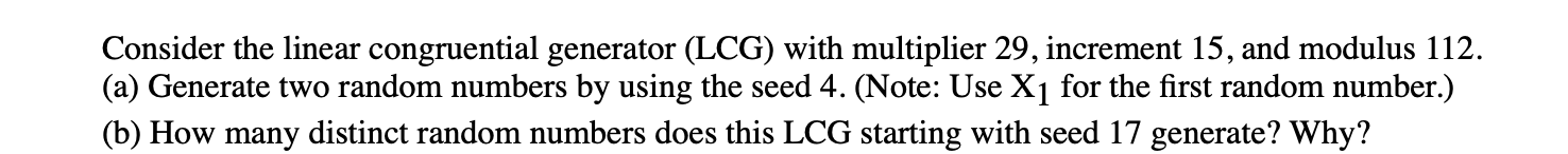 Solved Consider the linear congruential generator (LCG) with | Chegg.com