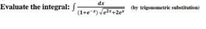 Solved dx Evaluate the integral: S (1+ eVe2x+2ex (by | Chegg.com