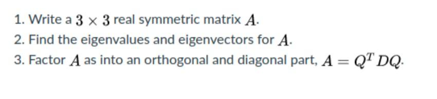 Solved 1. Write a 3 x 3 real symmetric matrix A. 2. Find the | Chegg.com