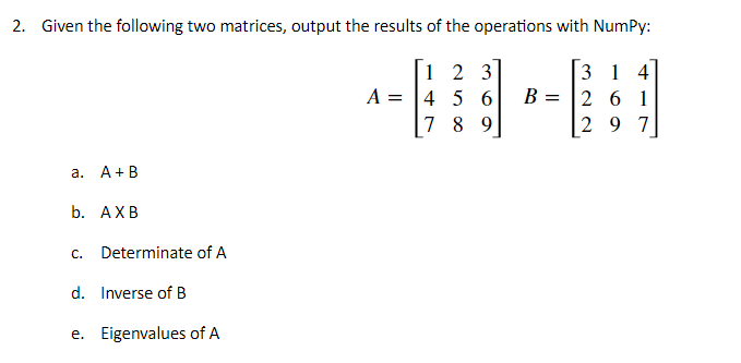 Solved Given the following two matrices, output the results | Chegg.com
