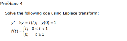 Solved Problem 4 Solve the following ode using Laplace | Chegg.com