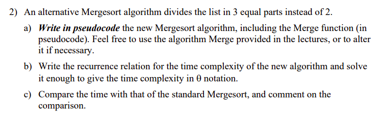 Solved 2) An alternative Mergesort algorithm divides the | Chegg.com