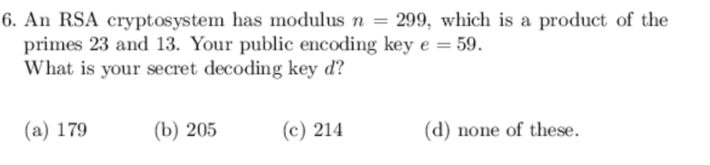 Solved 6. An RSA cryptosystem has modulus n-299, which is a | Chegg.com