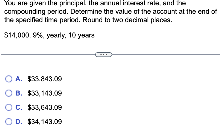 Solved You are given the principal, the annual interest | Chegg.com