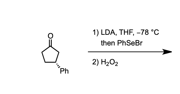 Solved 1) LDA,THF,−78∘C then PhSeBr 2) H2O2 | Chegg.com