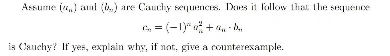 Solved Assume (an) and (bn) are Cauchy sequences. Does it | Chegg.com
