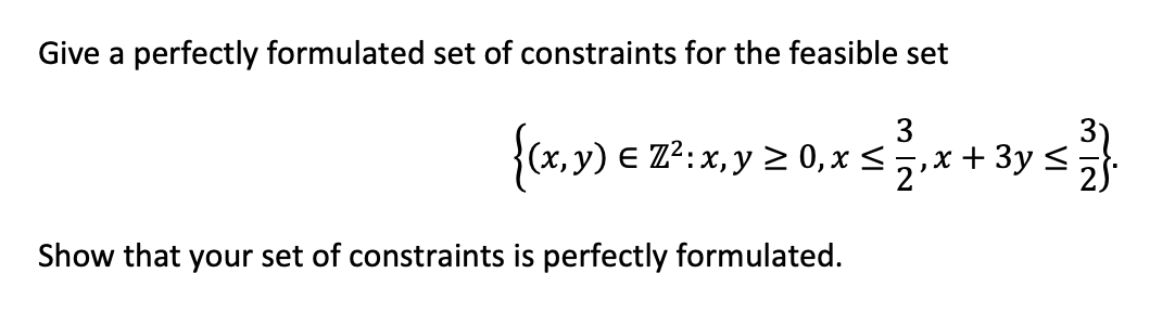Solved Give a perfectly formulated set of constraints for | Chegg.com