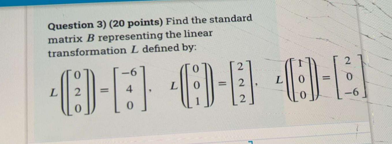 Solved Question 3) (20 points) Find the standard matrix B | Chegg.com