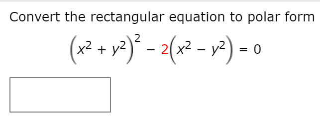 Solved Convert the rectangular equation to polar form (x2 + | Chegg.com