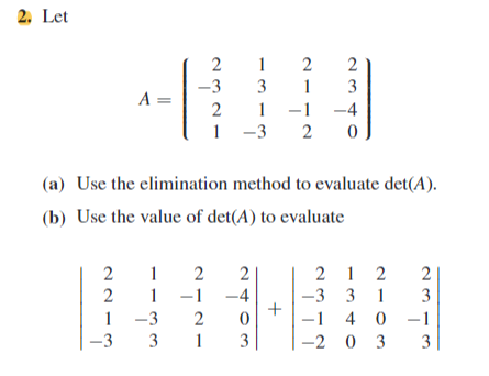 Solved LetA=([2,1,2,2],[-3,3,1,3],[2,1,-1,-4],[1,-3,2,0])(a) | Chegg.com