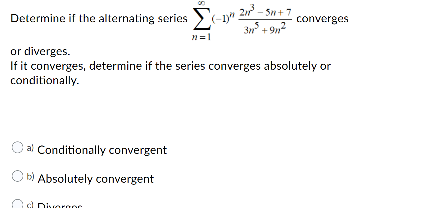 Solved 2n2 – 5n+ 7 Σ (-1)" 3ns +9n2 Determine if the | Chegg.com