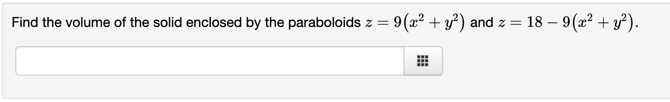Solved Find the volume of the solid enclosed by the | Chegg.com