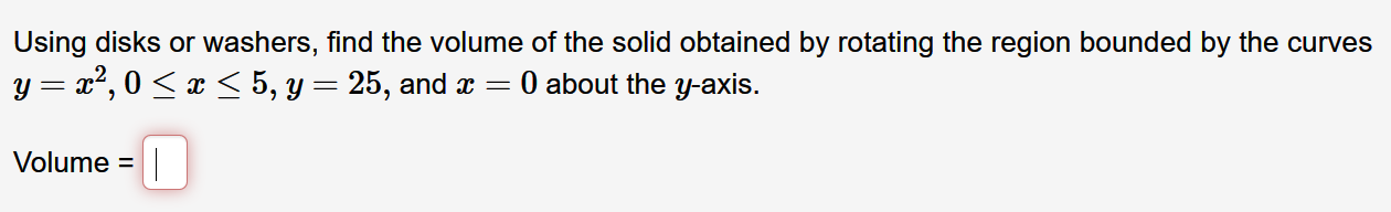 Solved Using disks or washers, find the volume of the solid | Chegg.com