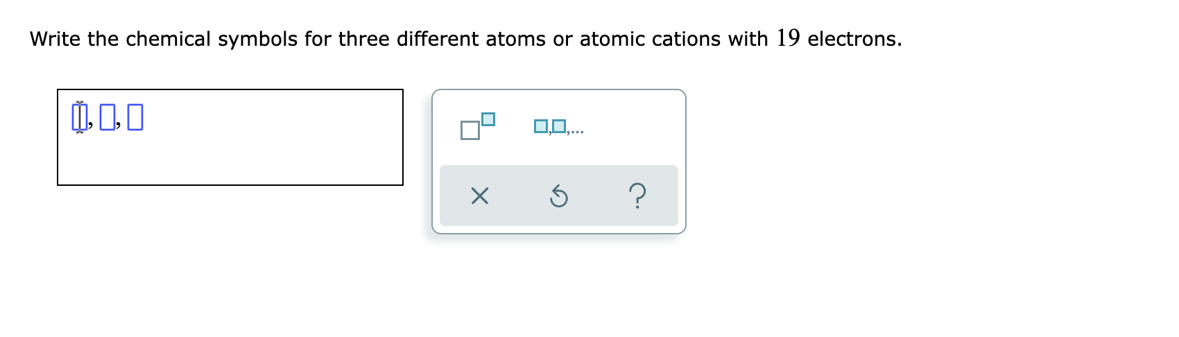 Solved Write the chemical symbols for three different atoms | Chegg.com