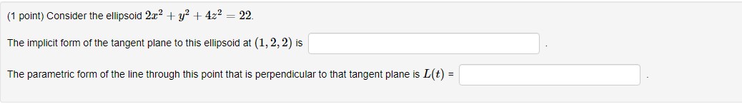 Solved (1 point) Consider the ellipsoid 2x2 + y2 + 4x2 = 22. | Chegg.com