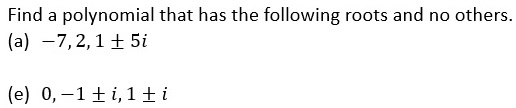 Solved Find a polynomial that has the following roots and no | Chegg.com