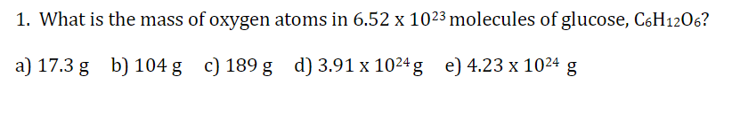 Solved 1. What is the mass of oxygen atoms in 6.52×1023 | Chegg.com
