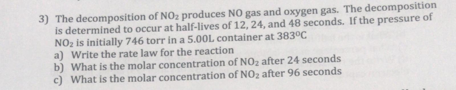 Solved 3) The decomposition of NO2 produces NO gas and | Chegg.com