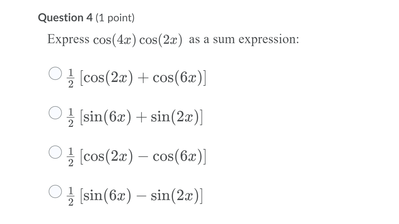 Solved Question 4 (1 point) Express cos(4x) cos(2x) as a sum | Chegg.com