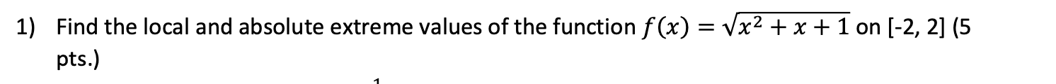 Solved 1) Find the local and absolute extreme values of the | Chegg.com