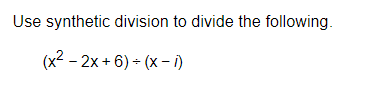 Solved Use synthetic division to divide the | Chegg.com
