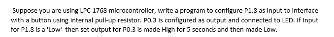 Solved Suppose you are using LPC 1768 microcontroller, write | Chegg.com