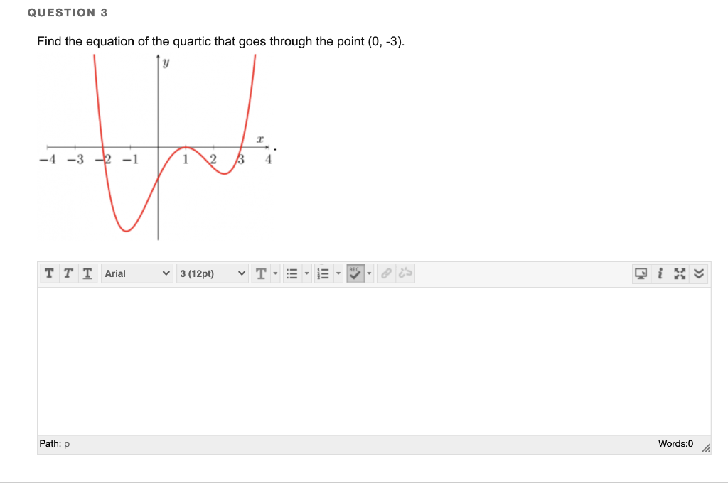 Solved QUESTION 3 Find the equation of the quartic that goes | Chegg.com