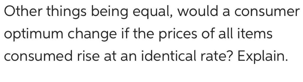 Solved Other things being equal, would a consumer optimum | Chegg.com