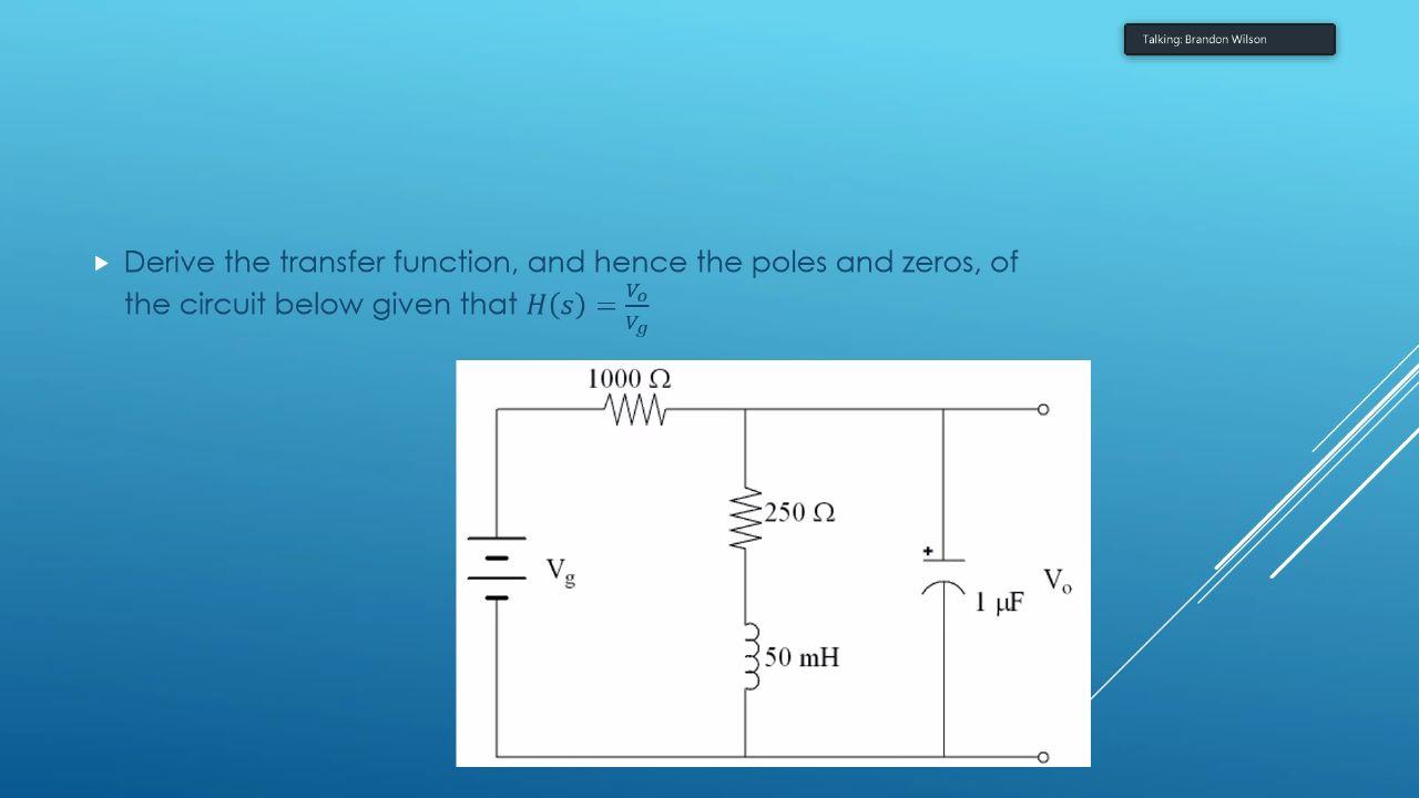 Solved Derive the transfer function, and hence the poles and | Chegg.com