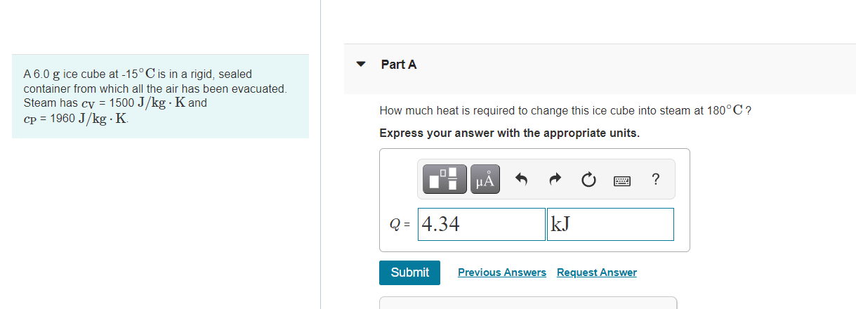 Solved Part A A 6.0 g ice cube at -15°C is in a rigid, | Chegg.com