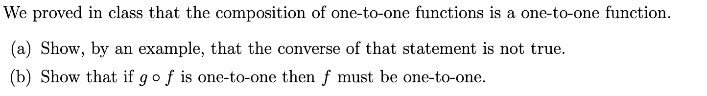 Solved We proved in class that the composition of one-to-one | Chegg.com