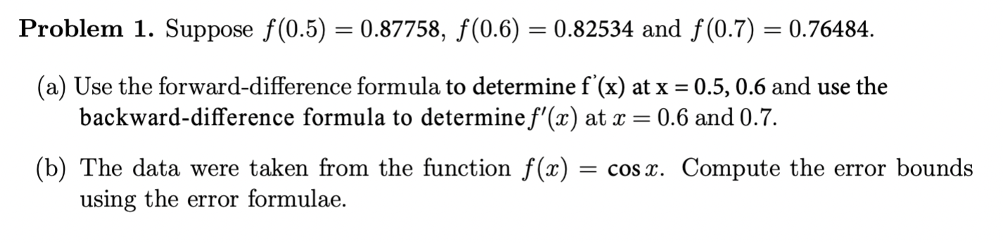 Solved Problem 1. Suppose f(0.5)=0.87758,f(0.6)=0.82534 and | Chegg.com