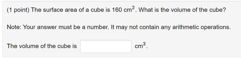 Solved (1 point) The surface area of a cube is 160 cm. What | Chegg.com