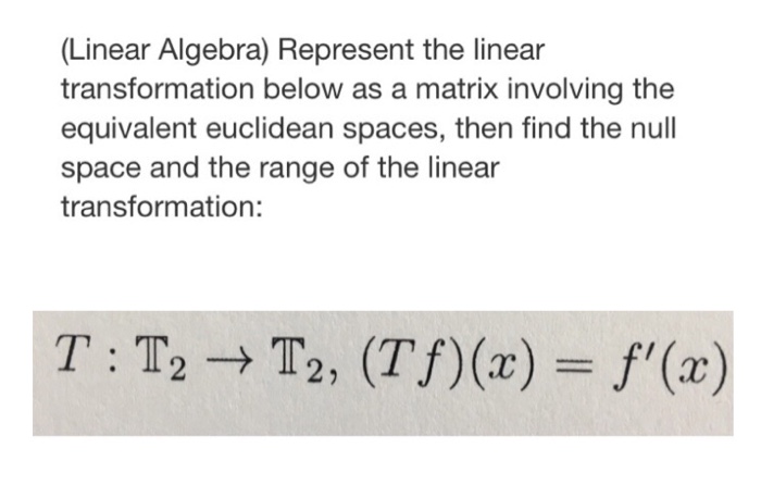 Solved (Linear Algebra) Represent the linear transformation | Chegg.com