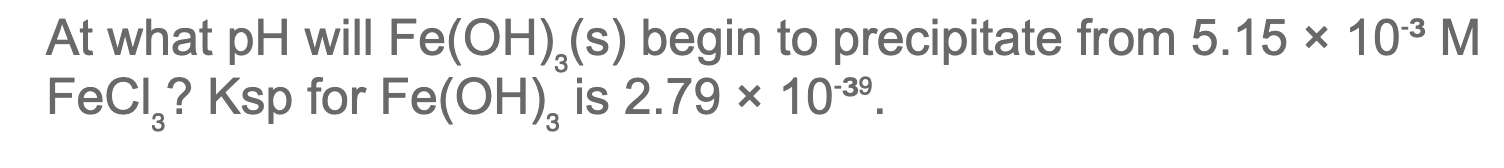 Solved At what pH will Fe(OH)3( s) begin to precipitate from | Chegg.com