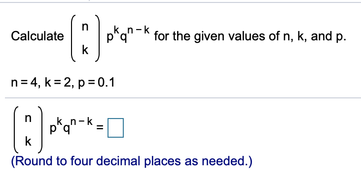 Solved n Calculate pkan-k for the given values of n, k, and | Chegg.com