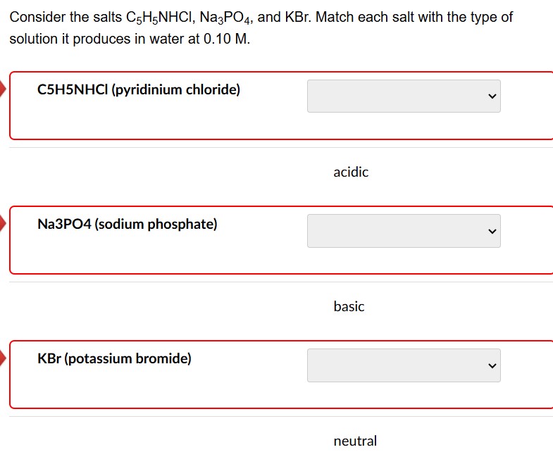 High Quality SOLUTION Consider the salts C5H5NHCl,Na3PO4, ﻿and KBr . ﻿Match | Chegg.com