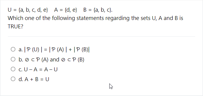 Solved U={a,b,c,d,e}A={d,e}B={a,b,c} Which one of the | Chegg.com