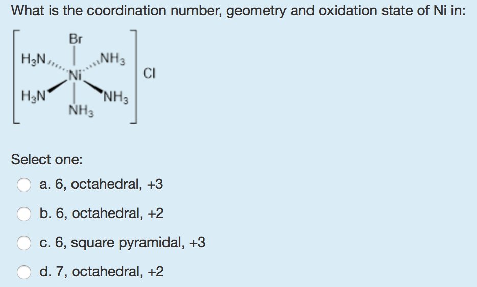 Solved What is the coordination number, geometry and | Chegg.com