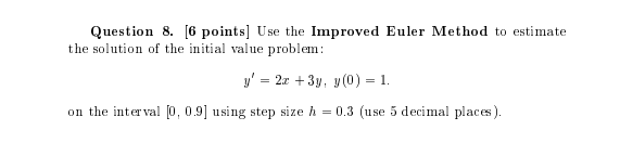 Solved Question 8. [6 points] Use the Improved Euler Method | Chegg.com
