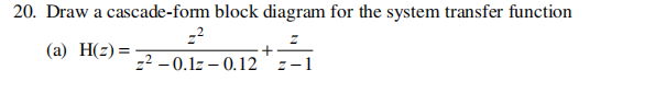 Solved 20. Draw a cascade-form block diagram for the system | Chegg.com