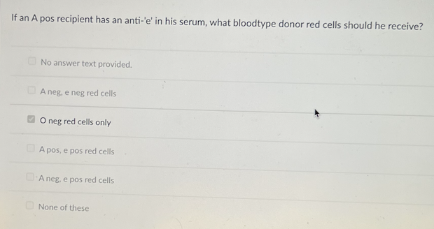 Solved If an A pos recipient has an anti-'e' in his serum, | Chegg.com