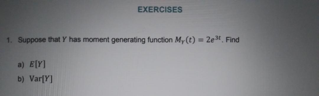 Solved EXERCISES 1. Suppose that Y has moment generating | Chegg.com