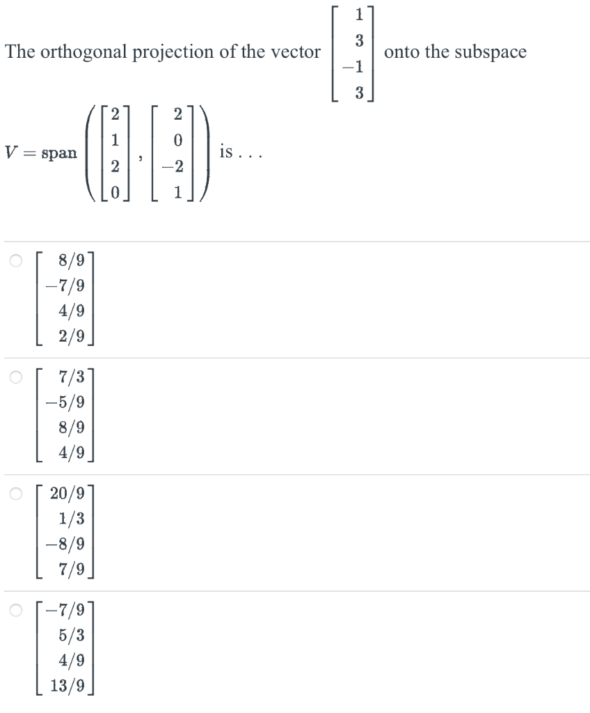 Solved The orthogonal projection of the vector ⎣⎡13−13⎦⎤ | Chegg.com