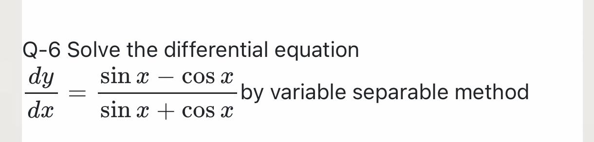 Solved Q-6 Solve the differential equation dy COS X by | Chegg.com